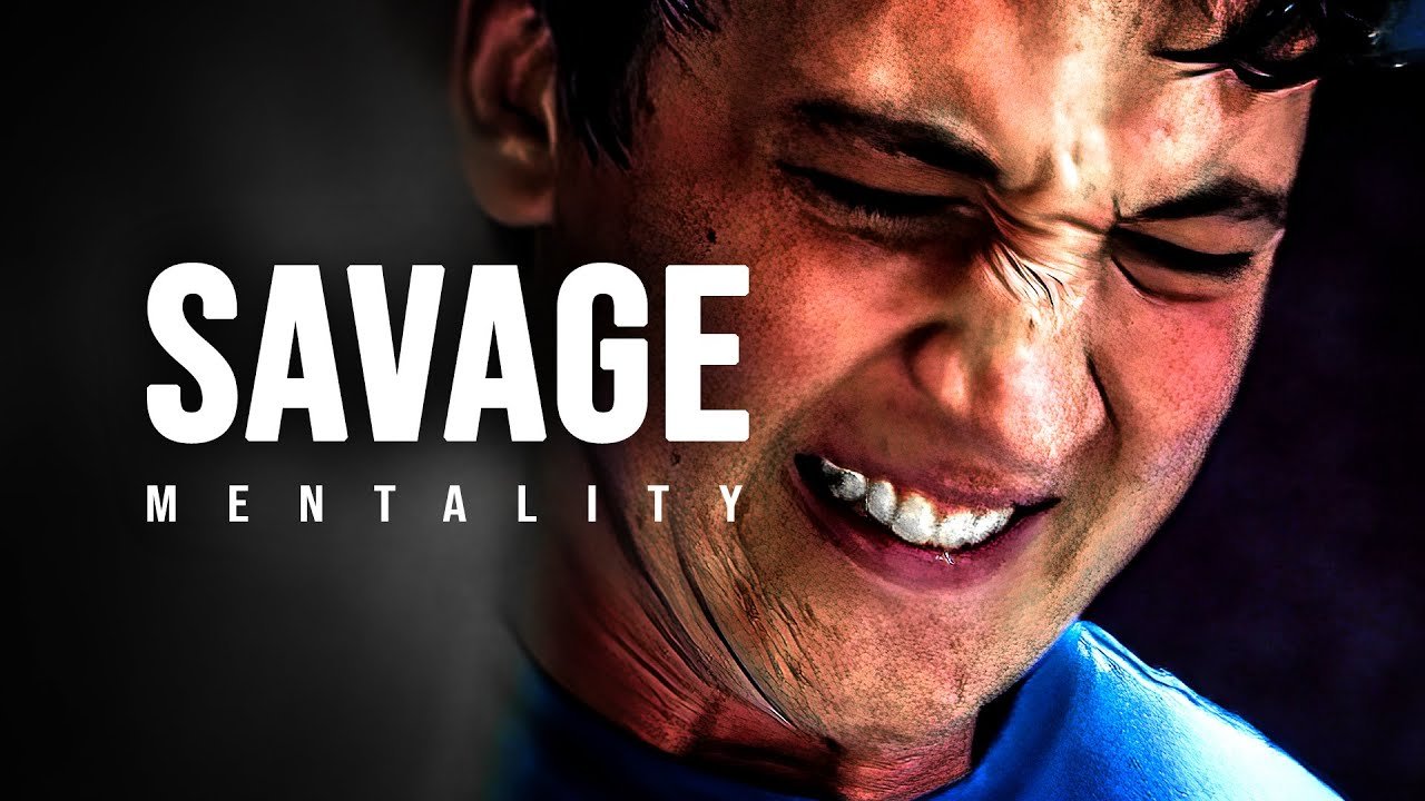 SAVAGE MENTALITY - Motivational Speech - Motivate Your Mind